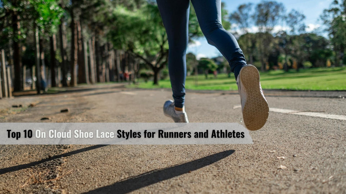 Top 10 On Cloud Shoe Lace Styles for Runners and Athletes – Shoe Lace ...