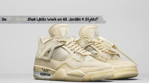 Do Off-White Shoe Laces Work on All Jordan 4 Styles? – Shoe Lace Supply